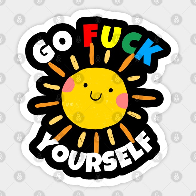 Go Fuck Yourself - Funny Gift - Sticker | TeePublic